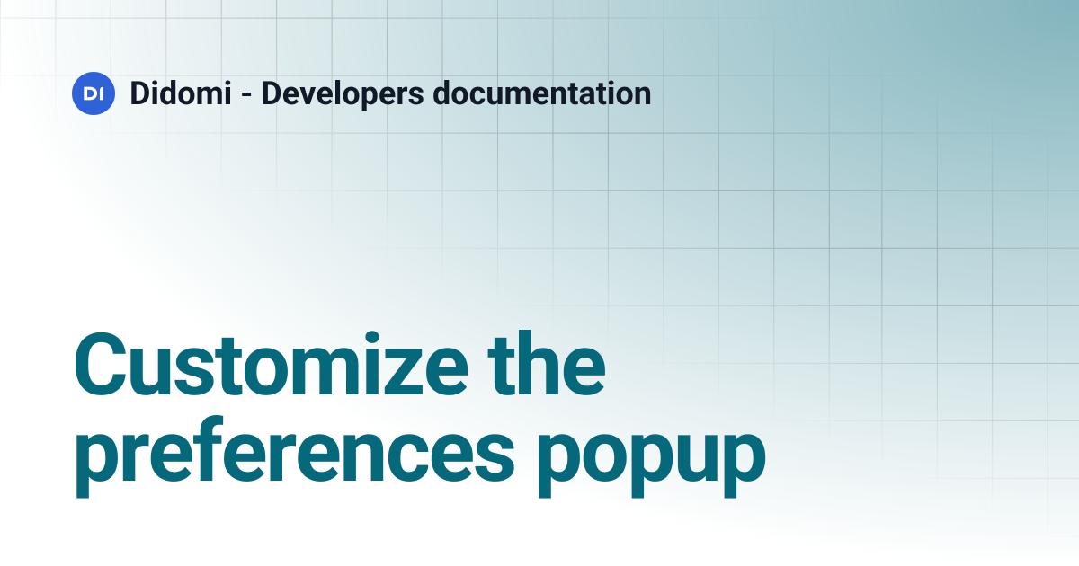 Customize the preferences popup | Didomi - Developers documentation