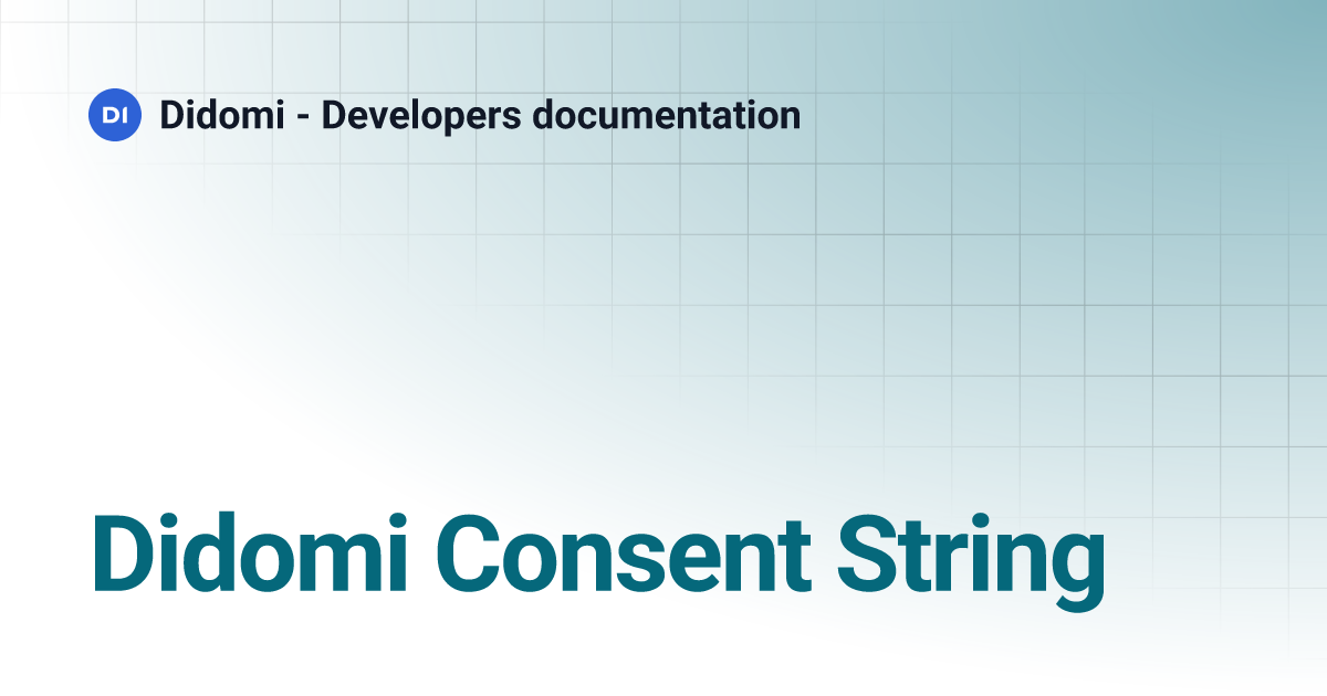Didomi Consent String | Didomi - Developers documentation