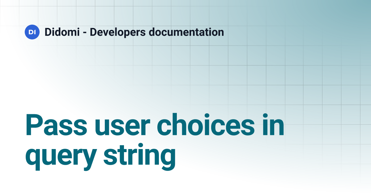 Pass user choices in query string | Didomi - Developers documentation Pass user choices in query string | Didomi - Developers documentation