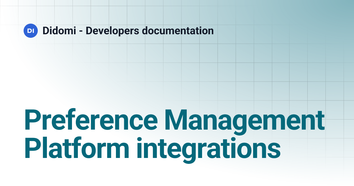 Preference Management Platform integrations | Didomi - Developers ...