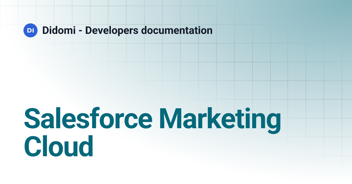 Salesforce Marketing Cloud | Didomi - Developers documentation