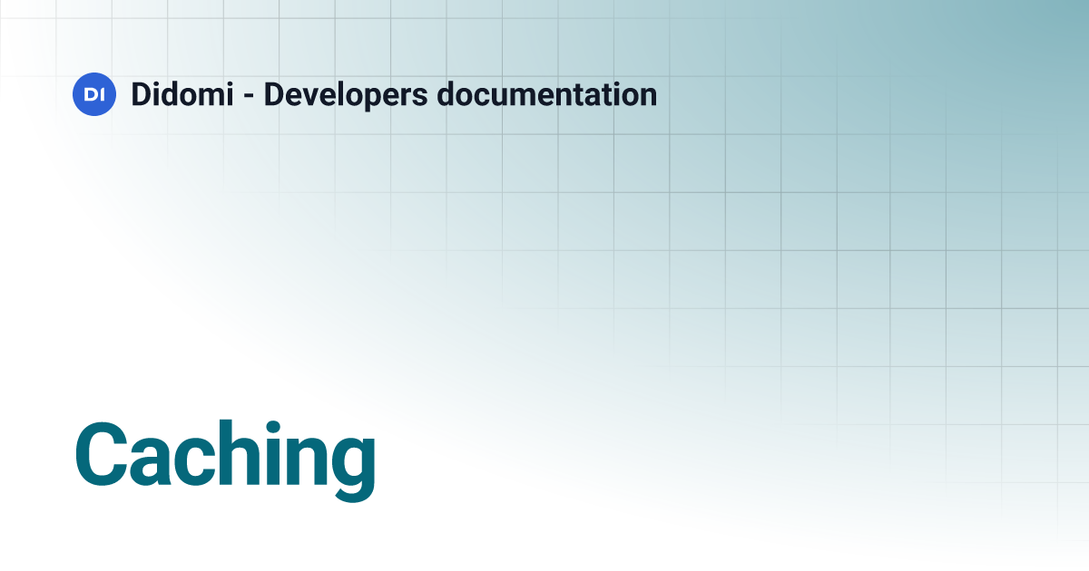 Caching | Didomi - Developers documentation