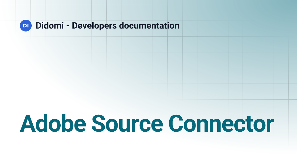 Adobe Source Connector | Didomi - Developers documentation