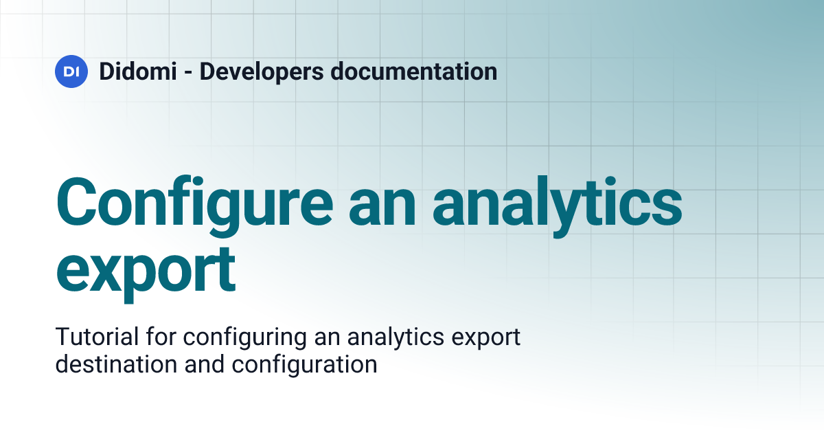 Configure an analytics export | Didomi - Developers documentation